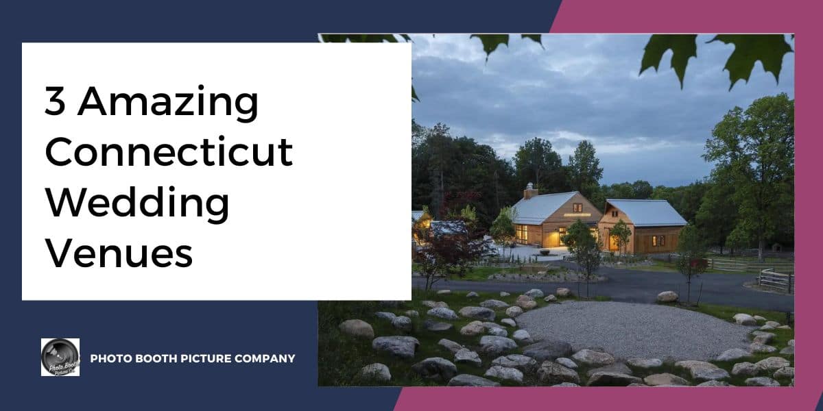 3 Amazing Connecticut Wedding Venues - Photo Booth Picture Company