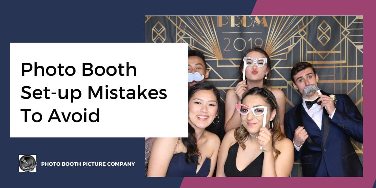 Photo Booth Set-up Mistakes To Avoid - Photo Booth Picture Company
