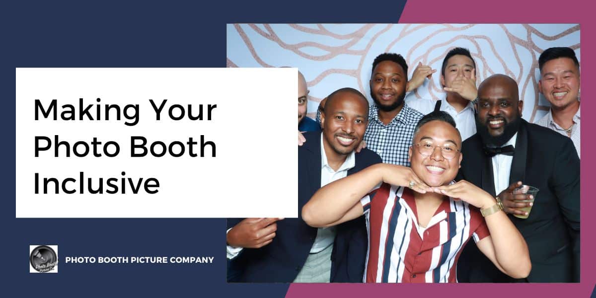 Making Your Photo Booth Inclusive - Photo Booth Picture Company