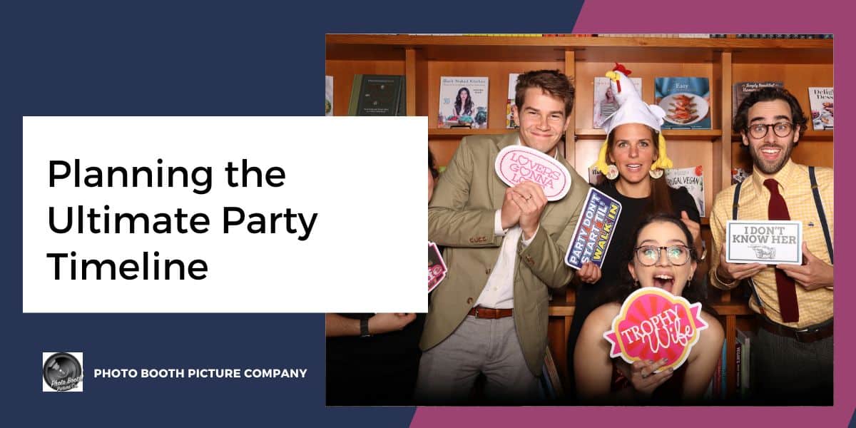 Planning the Ultimate Party Timeline - Photo Booth Picture Company